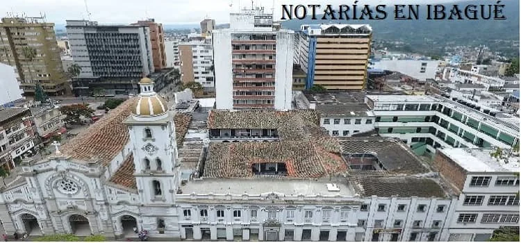 Notarías en Ibagué《 Tolima 》Teléfono, Dirección y Horarios